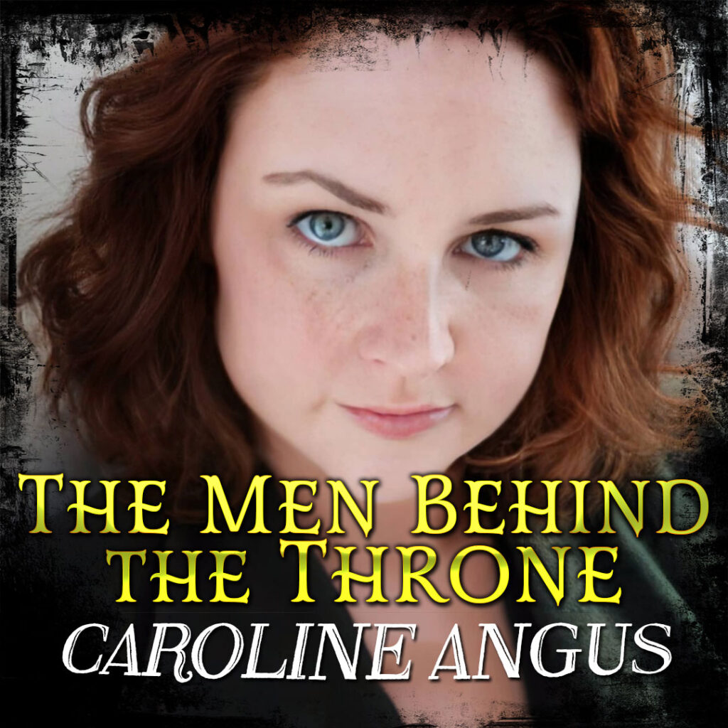 The Men Behind the Throne - ENDED - Claire Ridgway